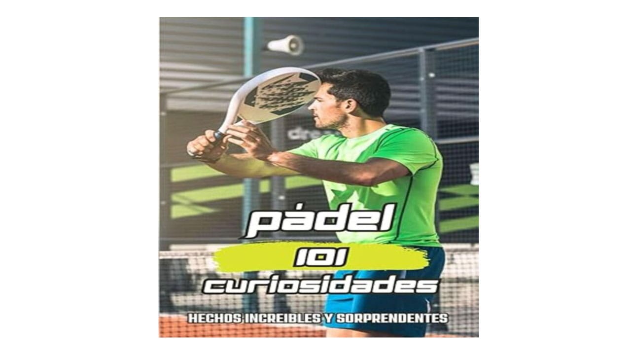 101 Curiosidades Pádel 【 LIBRO de PÁDEL